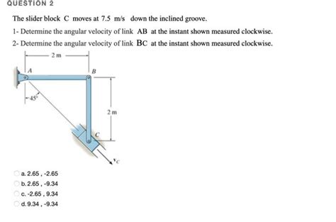 Solved QUESTION The Slider Block C Moves At M S Down Chegg Com