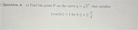 Solved Question A Find The Point P On The Curve Y Xex Chegg