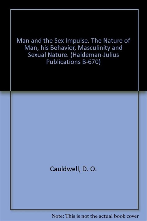 Man And The Sex Impulse The Nature Of Man His Behavior Masculinity