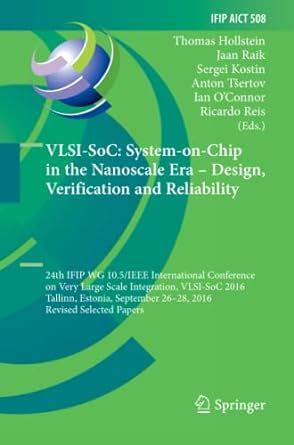 VLSI SoC System On Chip In The Nanoscale Era Design Verification And Reliability Th IFIP