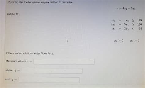 Solved 2 Points Use The Two Phase Simplex Method To