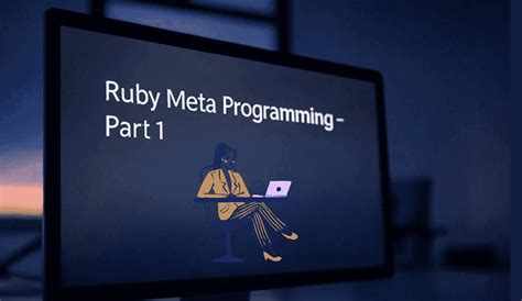 Meta Programming With Ruby Eval A Guide Part 1