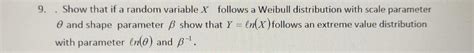 solved 9 show that if a random variable x follows a weibull