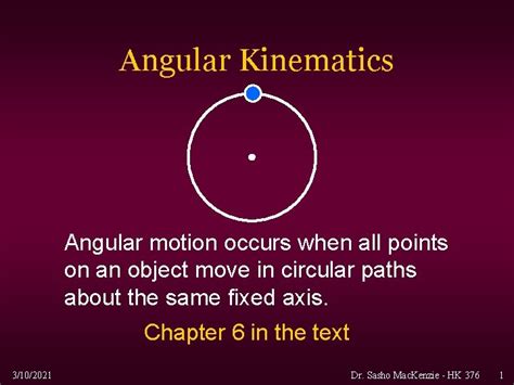 Angular Kinematics Angular Motion Occurs When All Points