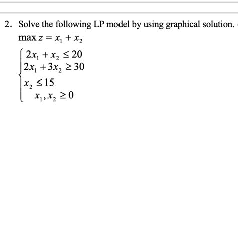 Solved 2 Solve The Following LP Model By Using Graphical Chegg Com