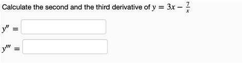 Solved Calculate The Second And The Third Derivative Of Y Chegg Com