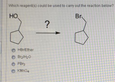Solved Which Reagents Could Be Used To Carry Out The