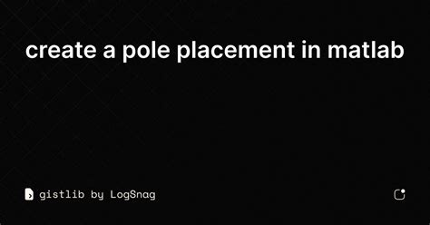 Gistlib Create A Pole Placement In Matlab