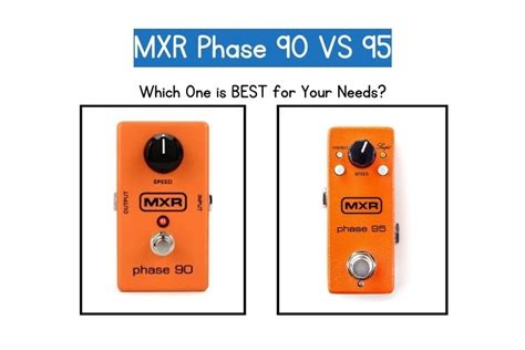 Mxr Phase 90 Vs 95 Shoot Out In Depth Review Pros And Cons