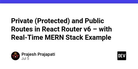 Private Protected And Public Routes In React Router V6 With Real Time Mern Stack Example
