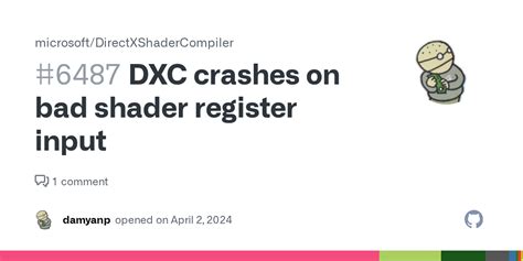 Dxc Crashes On Bad Shader Register Input · Issue 6487 · Microsoftdirectxshadercompiler · Github