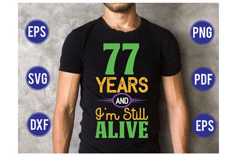 77 Years And Im Still Alive Graphic By Wallacebd 236 · Creative Fabrica