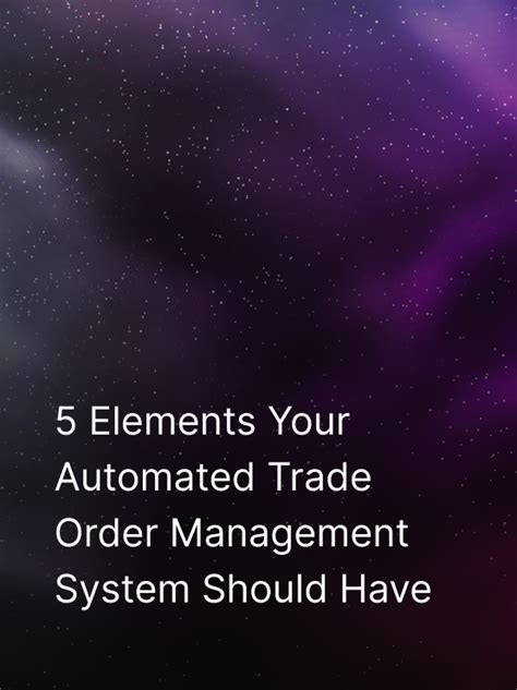 5 Elements Your Automated Trade Order Management System Should Have