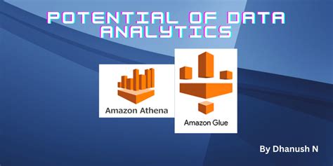 potential of data analytics aws glue and aws athena