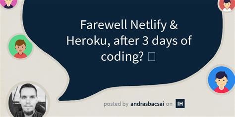 Farewell Netlify And Heroku After 3 Days Of Coding 🤯 Indie Hackers