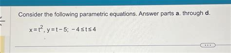Solved Consider The Following Parametric Equations Answer