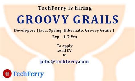 Techferry Is Hiring Groovy Grails Developers With Experience In Java