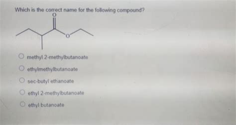 Solved Which Is The Correct Name For The Following Compound