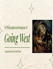 A Philosophical Analysis Of Going West By Kush Patel Course Hero