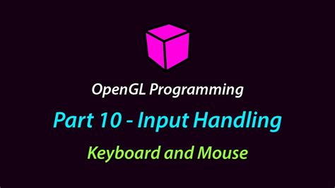 opengl programming part 10 input handling youtube