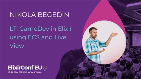 Lt Gamedev In Elixir Using Ecs And Live View Nikola Begedin Elixirconf Eu 2025 Youtube
