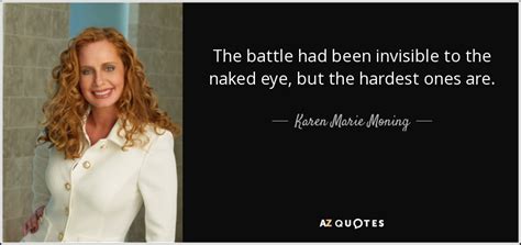 Karen Marie Moning Quote The Battle Had Been Invisible To The Naked