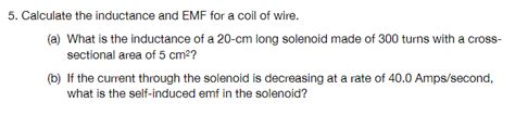 Solved 5 Calculate The Inductance And EMF For A Coil Of Chegg Com