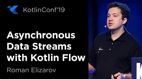 Kotlinconf 2019 Asynchronous Data Streams With Kotlin Flow By Roman