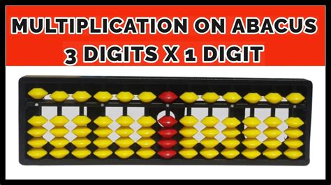 Multiplication Of 3 Digits By 1 Digit On Abacus Abacus Tutorial