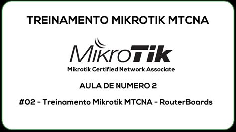 02 Treinamento Mikrotik Mtcna Routerboards Youtube