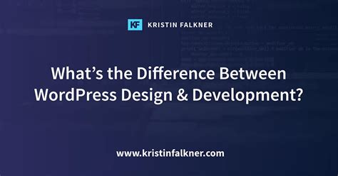 what s the difference between wordpress design and development kristin