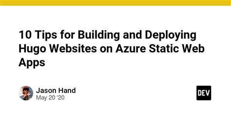 10 Tips For Building And Deploying Hugo Websites On Azure Static Web Apps Dev Community