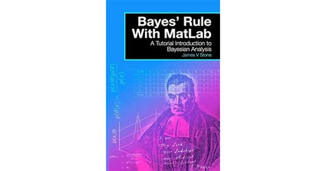 Bayes Rule With Matlab A Tutorial Introduction To Bayesian Analysis By James V Stone