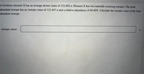 Solved A Fictitious Element X Has An Average Atomic Mass Of Chegg Com