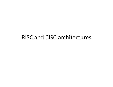 RISC And CISC Architecture RISC And CISC Architectures RISC RISC Reduced
