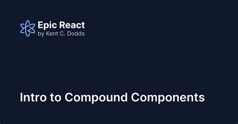intro to compound components epic react by kent c dodds