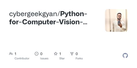 Github Cybergeekgyan Python For Computer Vision With Opencv And Deep Learning
