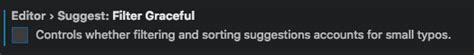 Disabling Editorsuggestfiltergraceful Does Not Work As Intended