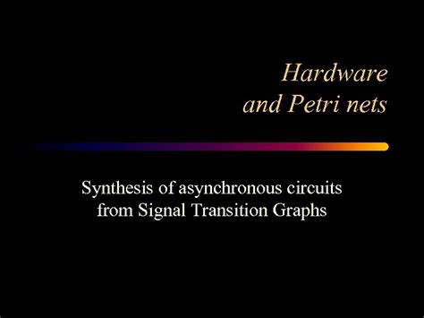 Hardware And Petri Nets Synthesis Of Asynchronous Circuits