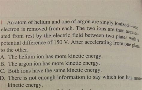 Solved An Atom Of Helium And One Of Argon Are Singly Ionized