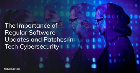 the importance of regular software updates and patches in tech
