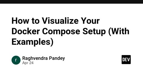 How To Visualize Your Docker Compose Setup With Examples Dev Community
