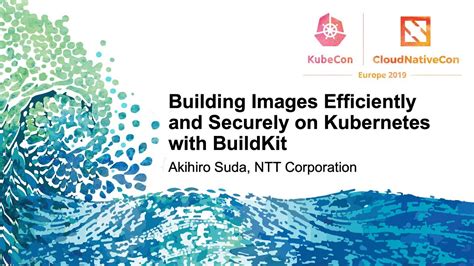 building images efficiently and securely on kubernetes with buildkit