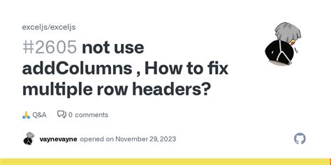 Not Use Addcolumns How To Fix Multiple Row Headers · Exceljs Exceljs · Discussion 2605 · Github