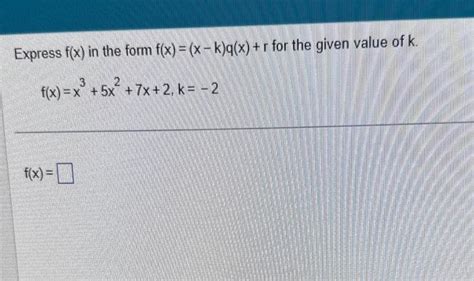 Solved Express F X In The Form F X Xk Q X R Chegg Com