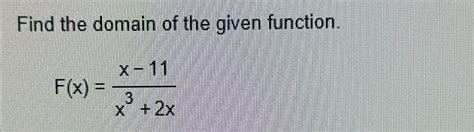 solved find the domain of the given function f x x 11x3 2x
