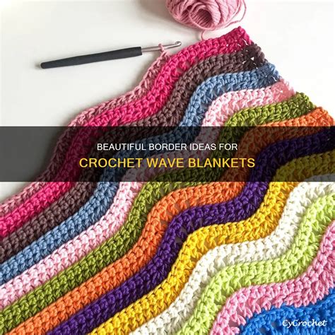 Beautiful Border Ideas For Crochet Wave Blankets Cycrochet