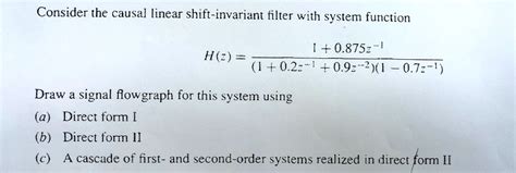 consider the causal linear shift invariant filter with system function