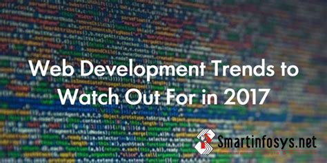 Web Development Trends To Watch Out For In Smartinfosys Blog