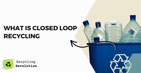 True Meaning Behind Closed Loop Recycling The Principles